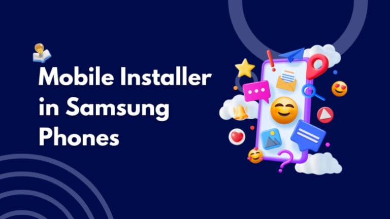 What Is a Mobile Installer in Samsung Phones? • TechKV