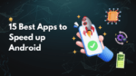 15 Best Apps to Speed up Android (Cleaner & Phone Optimizer)
