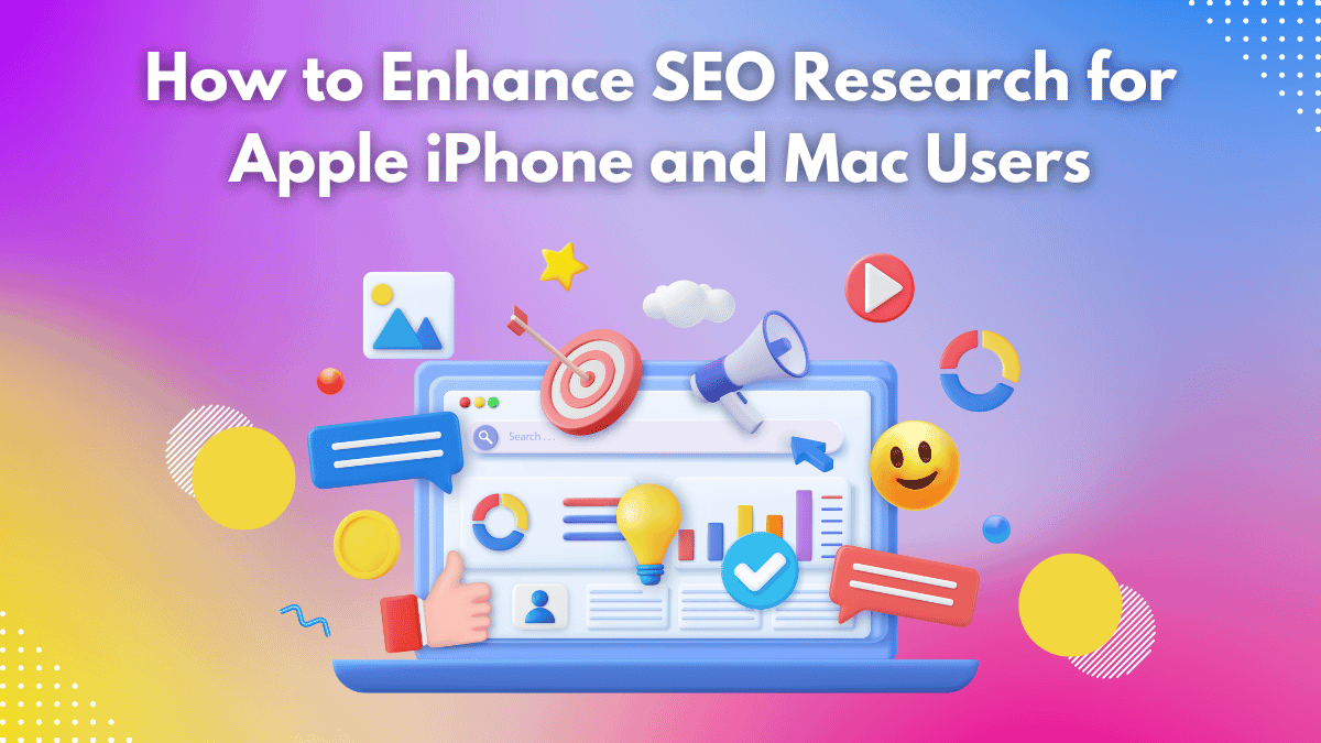 Enhancing SEO Research for Apple iPhone and Mac Users • TechKV
