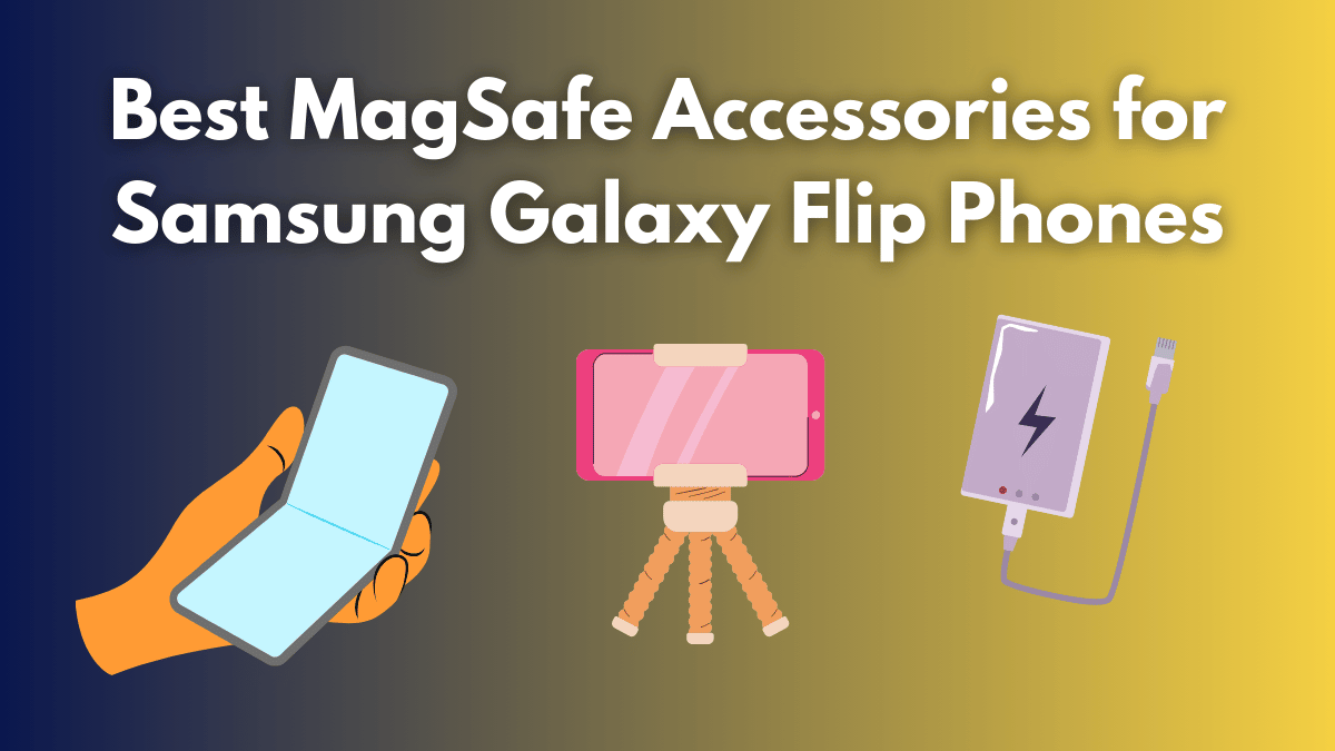 8 Best MagSafe Accessories for Samsung Galaxy Flip Phones • TechKV
