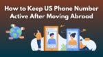 How to Keep US Phone Number Active After Moving Abroad • TechKV